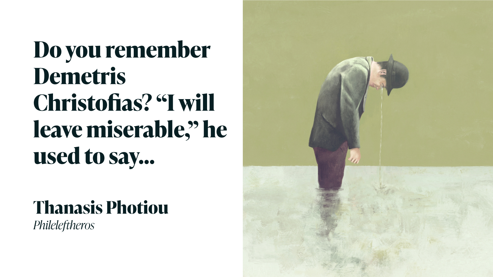 DO YOU REMEMBER DEMETRIS CHRISTOFIAS? "I WILL LEAVE MISERABLE," HE USED ...